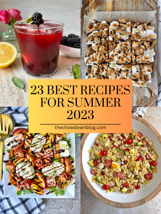 23 Best Summer Recipes for 2023 - thechowdown